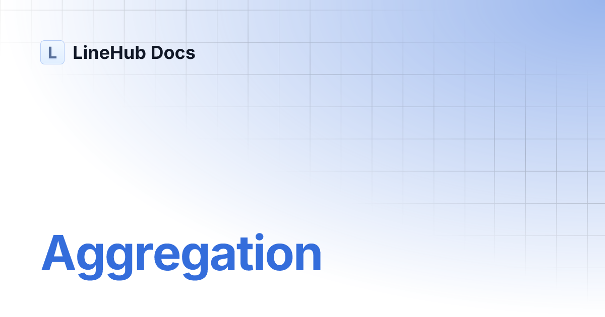 Aggregation | LineHub Docs