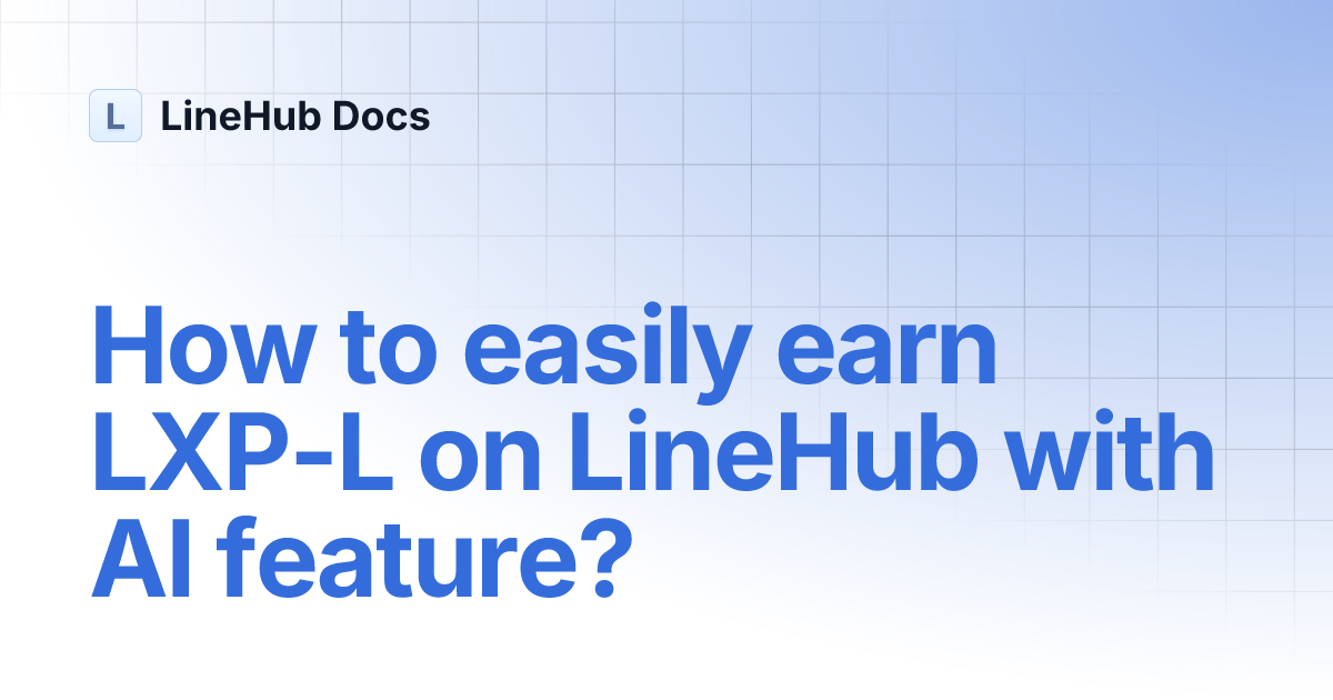 How to easily earn LXP-L on LineHub with AI feature? | LineHub Docs