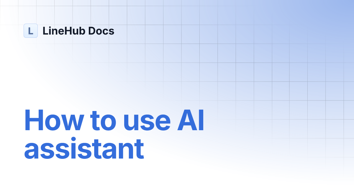 How to use AI assistant | LineHub Docs