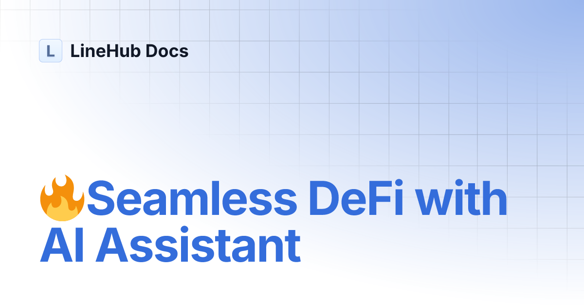 🔥Seamless DeFi with AI Assistant | LineHub Docs
